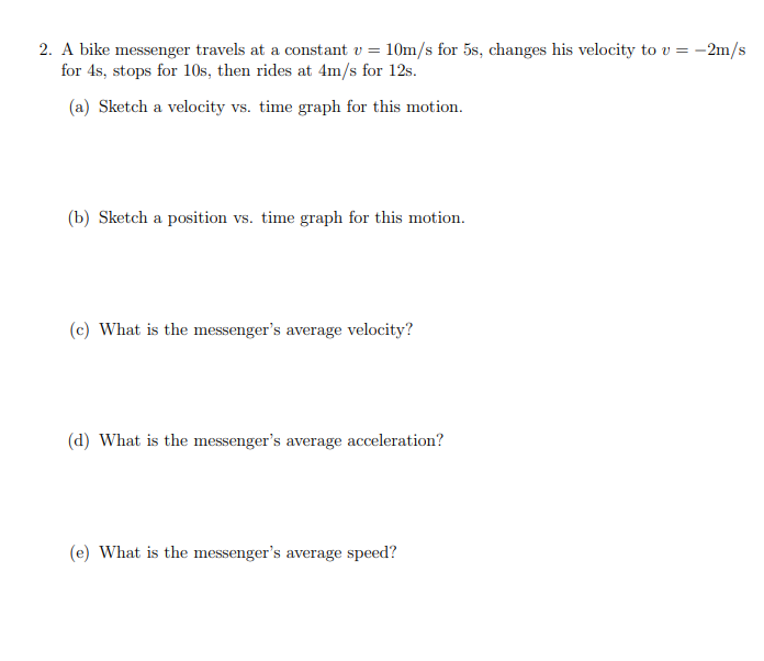 Solved 2. A bike messenger travels at a constant v=10 m/s | Chegg.com