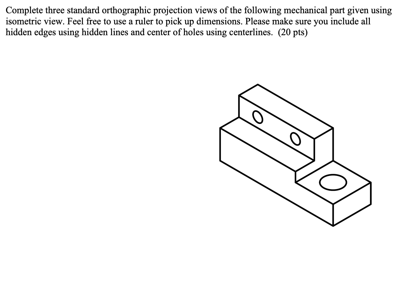 Solved Complete three standard orthographic projection views | Chegg.com
