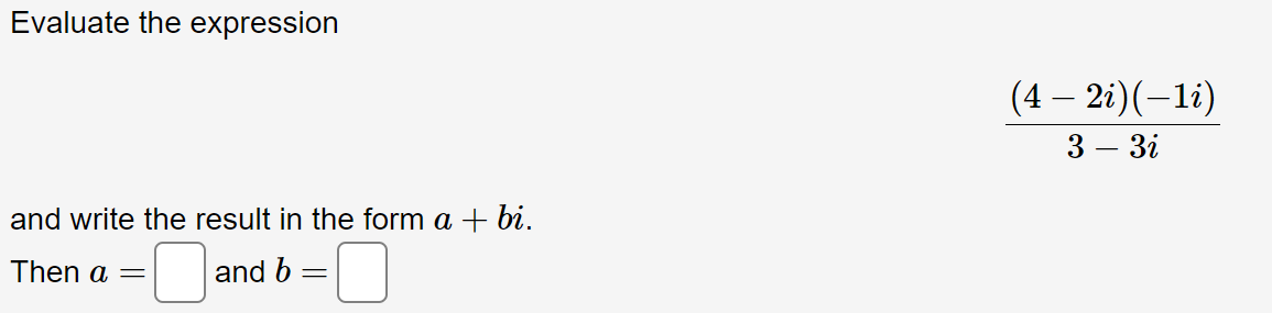Solved Evaluate the expression (4 – 2i)(-1i) 3 – 3i and | Chegg.com