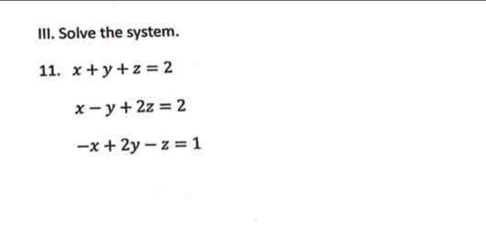 Solved Solve the system. x + y + z = 2 x - y + 2z = 2 -x | Chegg.com