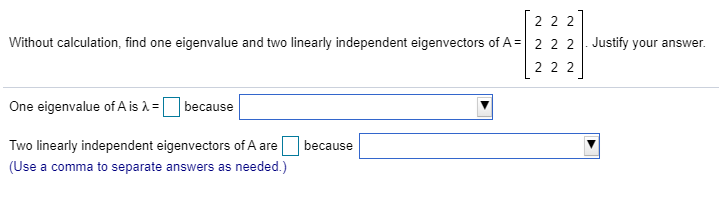 Solved [222] Without calculation, find one eigenvalue and | Chegg.com