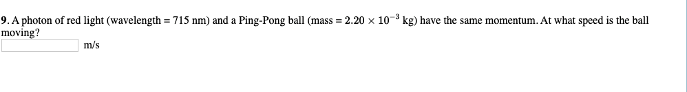 Solved 9. A photon of red light (wavelength = 715 nm) and a | Chegg.com