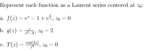 Solved Represent each function as a Laurent series centered | Chegg.com