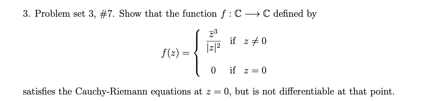 Solved 3. Problem set 3,#7. Show that the function f:C C | Chegg.com