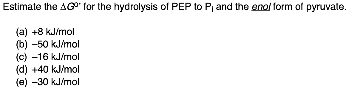 Solved Estimate the ΔG∘ ' for the hydrolysis of PEP to Pi | Chegg.com