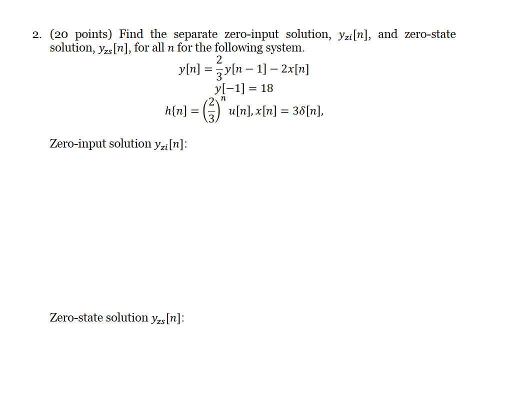 Solved 2 2. (20 points) Find the separate zero-input | Chegg.com