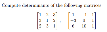 Solved Compute determinants of the following matrices [1 2 3 | Chegg.com