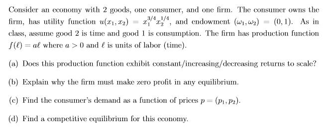 Solved Consider an economy with 2 goods, one consumer, and | Chegg.com