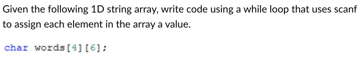 Solved Given the following 1D string array, write code using | Chegg.com
