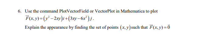 6. Use the command PlotVectorField or VectorPlot in | Chegg.com