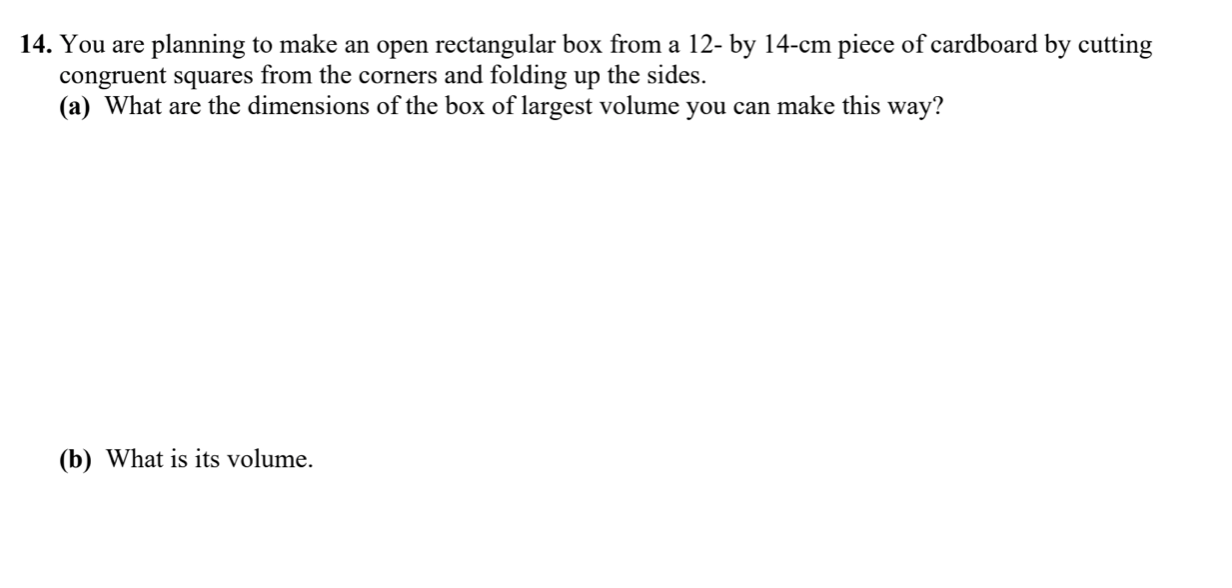 Solved 14. You are planning to make an open rectangular box | Chegg.com