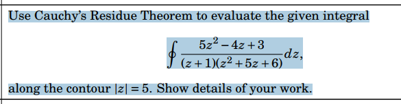 Solved Use Cauchy's Residue Theorem to evaluate the given | Chegg.com