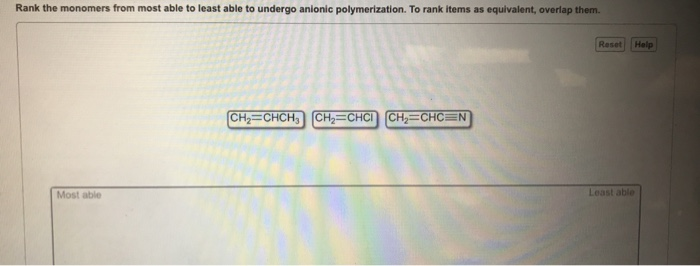 Solved Rank the monomers from most able to least able to | Chegg.com