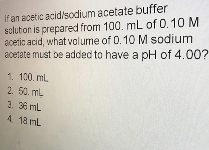 Solved If an acetic acid/sodium acetate buffer solution is | Chegg.com