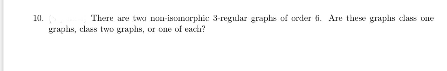 Solved 10. There are two non-isomorphic 3-regular graphs of | Chegg.com