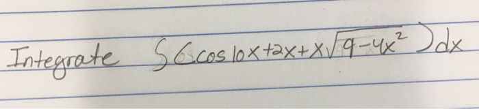 Solved Integrate integral (cos 10x + 12x + x Squareroot 9 - | Chegg.com