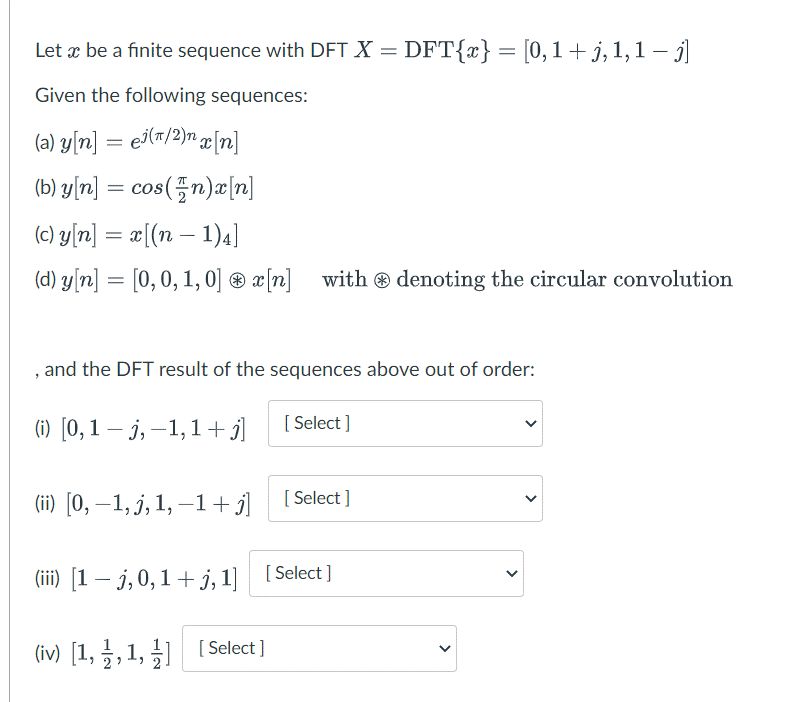 Solved Let x be a finite sequence with DFT X = DFT{x} = | Chegg.com