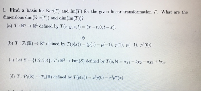Solved 1. Find a basis for Ker(T) and Im(T) for the given | Chegg.com