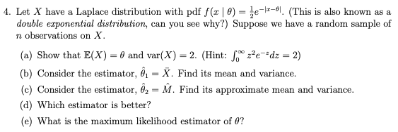 Solved 4. Let X have a Laplace distribution with pdf f(x | ) | Chegg.com