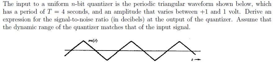 Solved The input to a uniform n-bit quantizer is the | Chegg.com