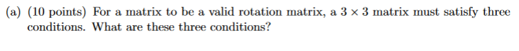 (a) (10 points) For a matrix to be a valid rotation | Chegg.com