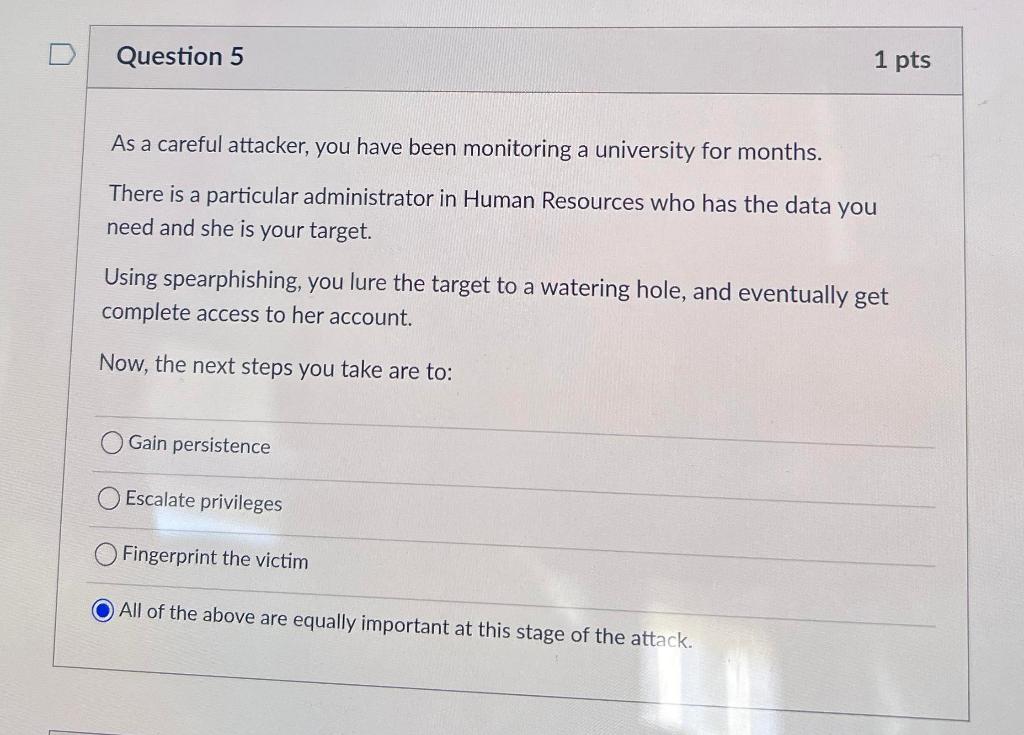 Solved Question 5 1 pts As a careful attacker, you have been | Chegg.com
