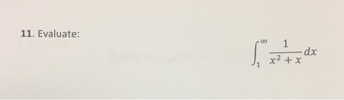Solved Evaluate: integral_1^infinity 1/x^2 + x dx | Chegg.com