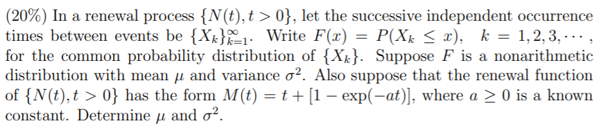 Solved (20%) In a renewal process {N(t),t >0}, let the | Chegg.com