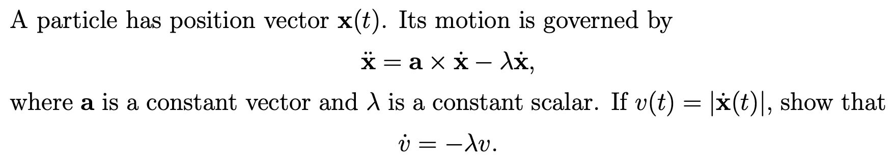 Solved A particle has position vector x(t). Its motion is | Chegg.com
