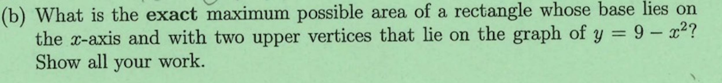 Solved b) What is the exact maximum possible area of a | Chegg.com