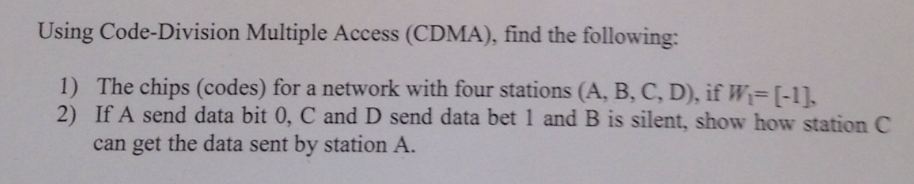 Solved Using Code-Division Multiple Access (CDMA), find the | Chegg.com