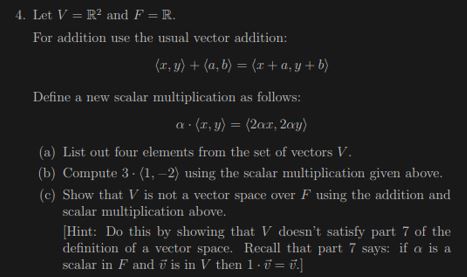 Solved Let V=R2 ﻿and F=R.For addition use the usual vector | Chegg.com