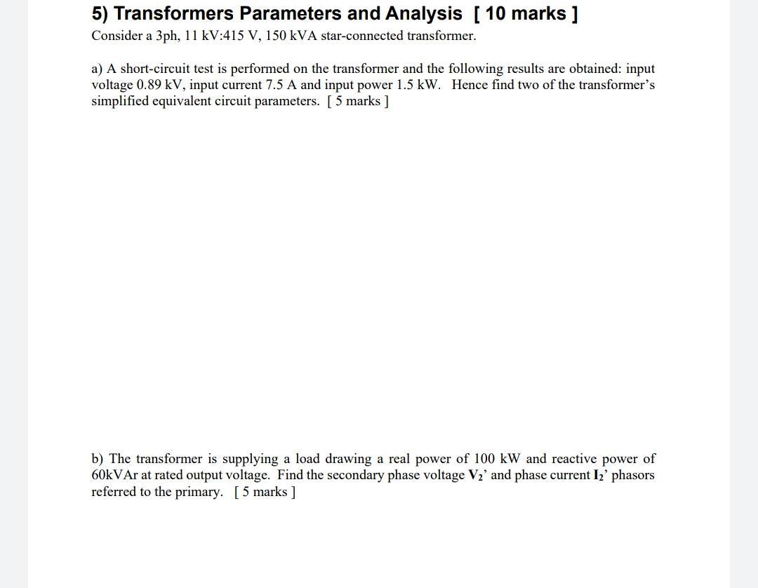 Solved 5) Transformers Parameters and Analysis [ 10 marks ] | Chegg.com