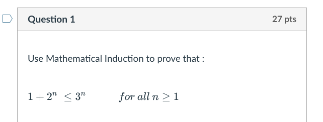Solved Question 1 27 pts Use Mathematical Induction to prove | Chegg.com