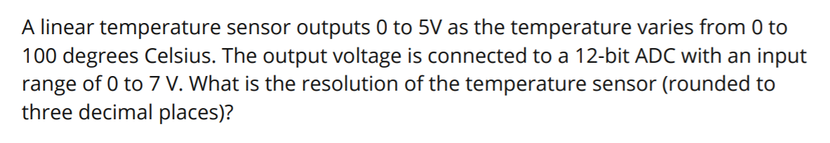 Solved A linear temperature sensor outputs 0 to 5V as the | Chegg.com