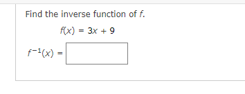 Solved Find the inverse function of f. f(x)=3x+9 f−1(x)= | Chegg.com