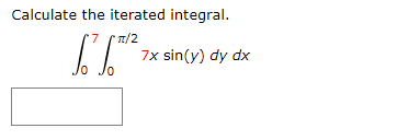 Solved Calculate the iterated integral. 17 7/2 7x sin(y) dy | Chegg.com