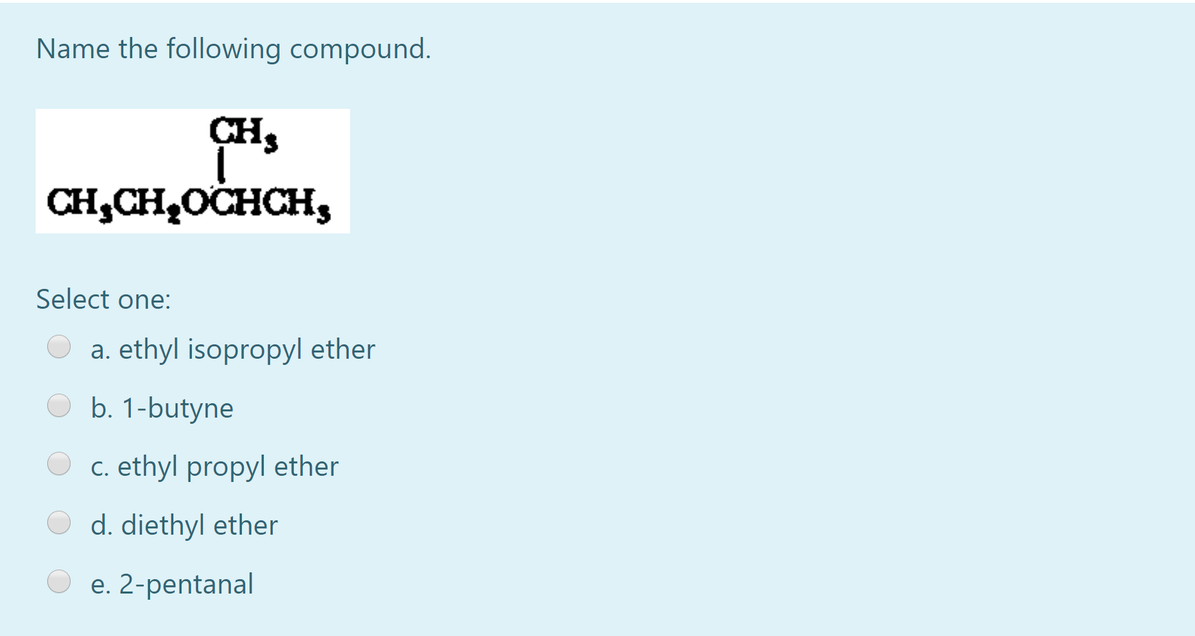 Solved Name the following compound. CH,CH,CH=CHE Select one: | Chegg.com