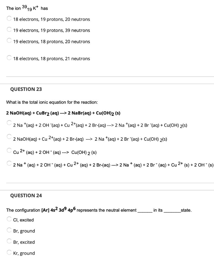 Solved The ion 3919 Kt has C 18 electrons, 19 protons, 20 | Chegg.com