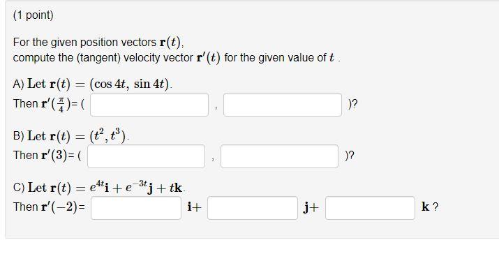 Solved For the given position vectors r(t), compute the | Chegg.com