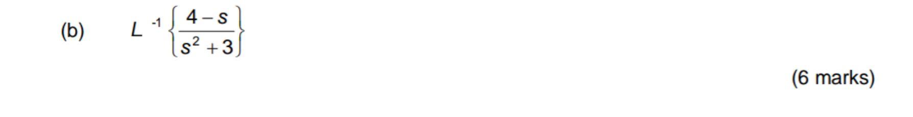 Solved (b) L -1 4-S s² +3 (6 marks) | Chegg.com