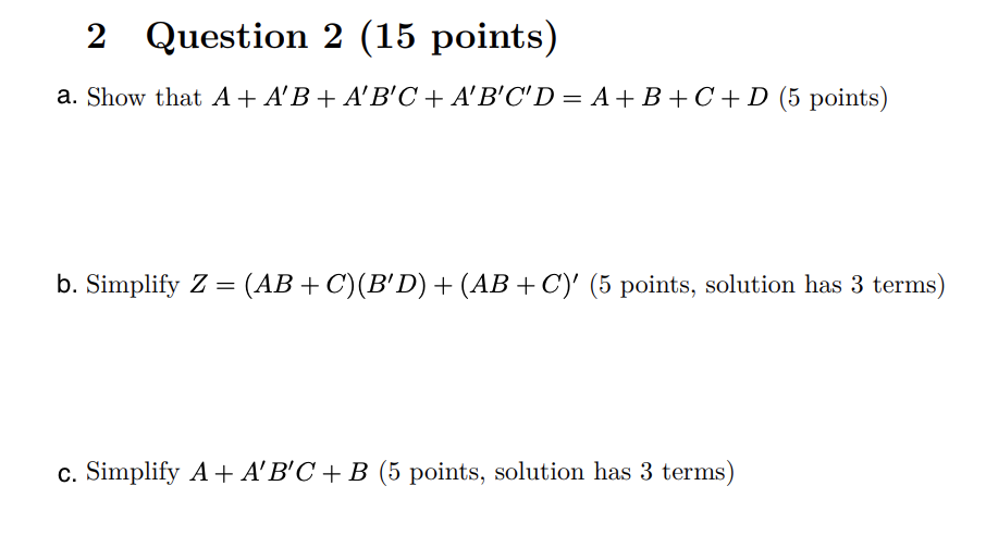 Solved 2 Question 2 (15 points) a. Show that A + A'B + A'B'C | Chegg.com