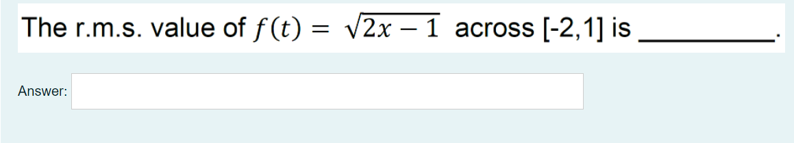 Solved The r.m.s. value of f(t) = V2x – 1 across [-2, 1] is | Chegg.com