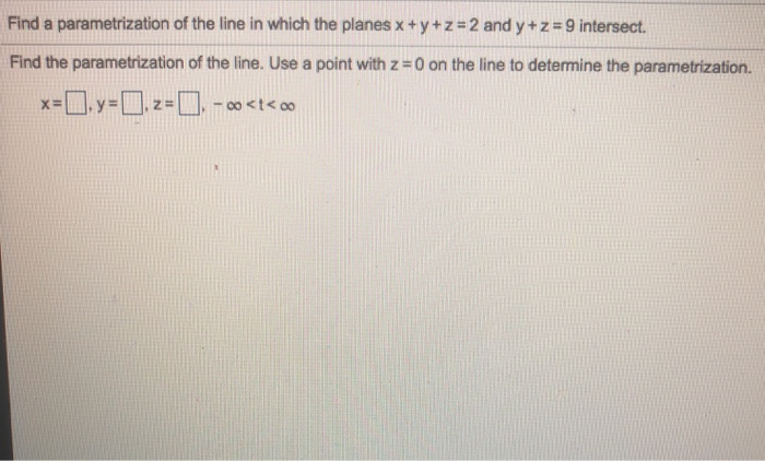 Solved Find a parametrization of the line in which the | Chegg.com