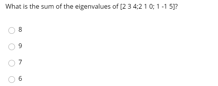 Solved What is the sum of the eigenvalues of [2 3 4;2 1 0; 1 | Chegg.com