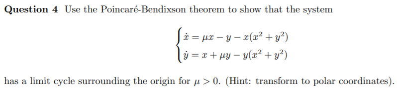 Solved Question 4 Use the Poincaré-Bendixson theorem to show | Chegg.com
