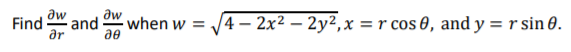 Solved Findow and aw when w-V 4-2x2-2y2, x-r cos θ, and y-r | Chegg.com