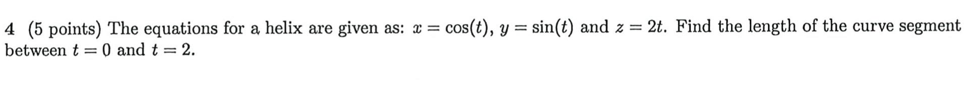 Solved 4 (5 points) The equations for a helix are given as: | Chegg.com