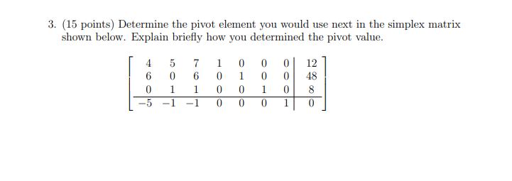 Solved 3. (15 points) Determine the pivot element you would | Chegg.com