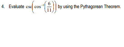 Solved 4. Evaluate csc cos by using the Pythagorean Theorem. | Chegg.com